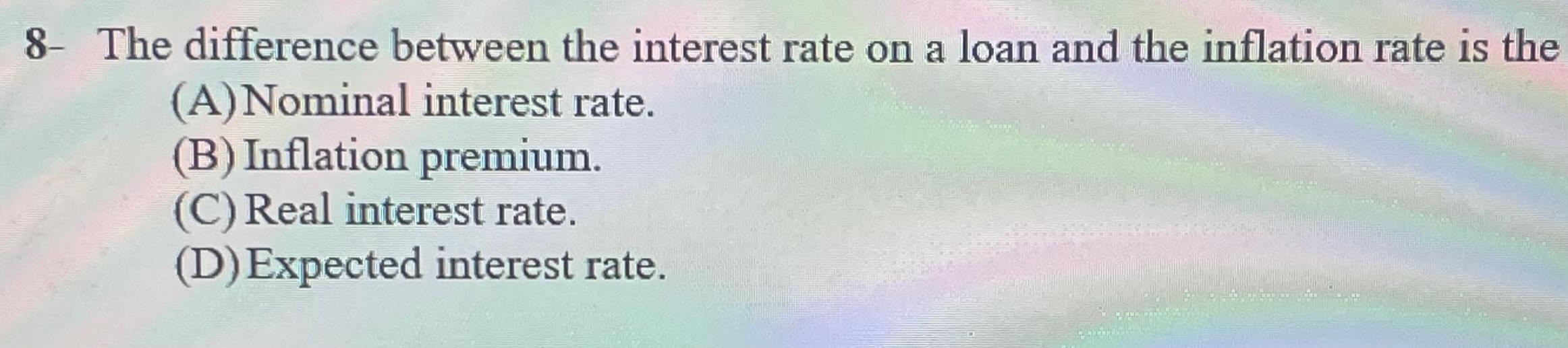 Solved 8- ﻿The difference between the interest rate on a | Chegg.com