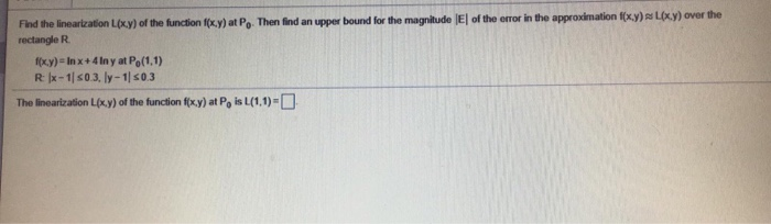 Solved Find the linearization L(x,y) of the function f(x,y) | Chegg.com