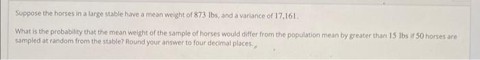 Solved Suppose the horses in a large stable have a mean | Chegg.com