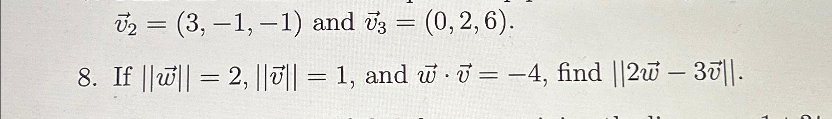 Solved If ||vec(w)||=2,||vec(v)||=1, ﻿and vec(w)*vec(v)=-4, | Chegg.com