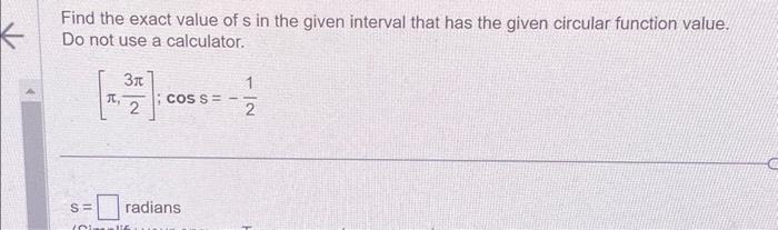 Solved Find the exact value of s in the given interval that | Chegg.com