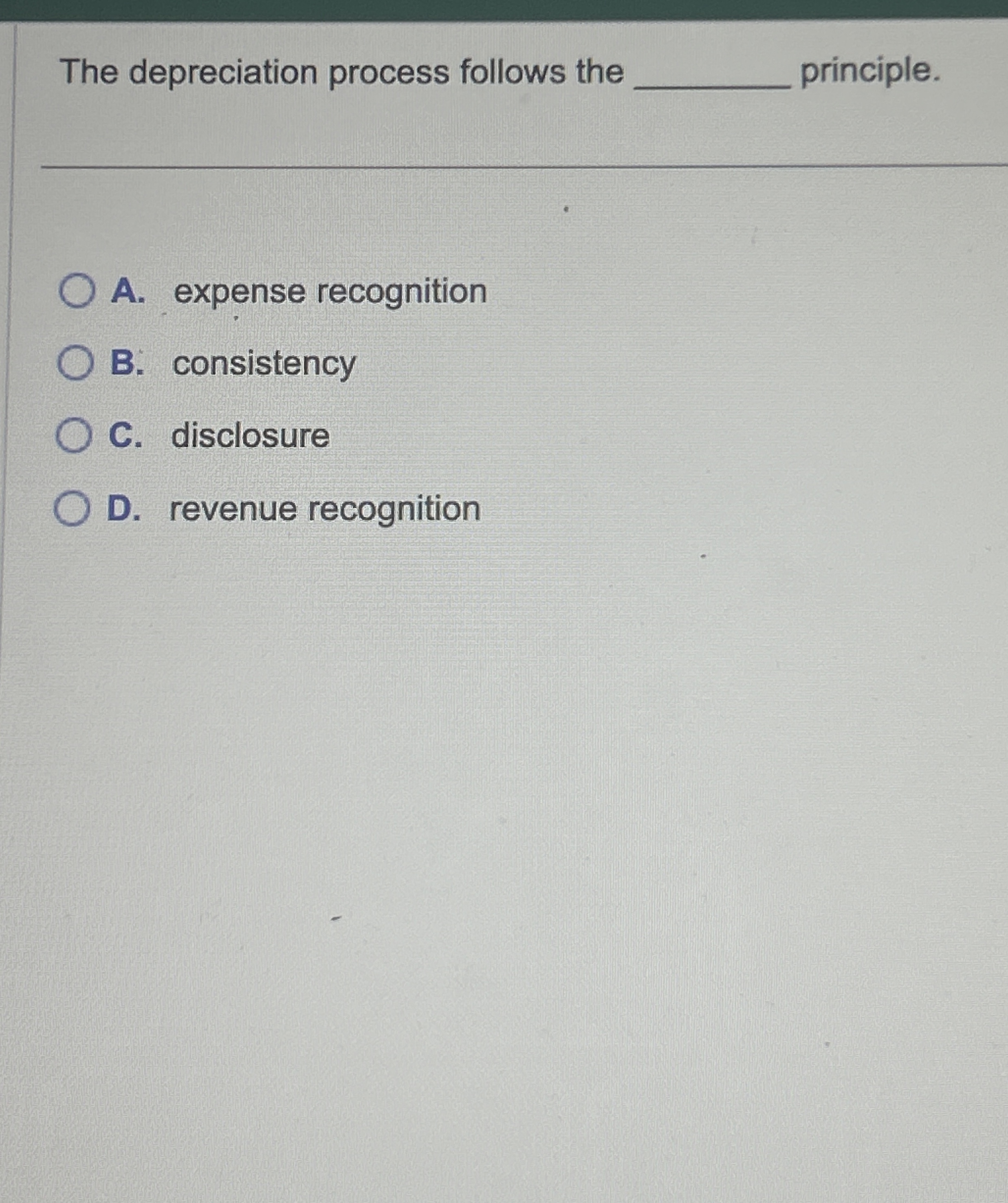 Solved The depreciation process follows the principle.A. | Chegg.com