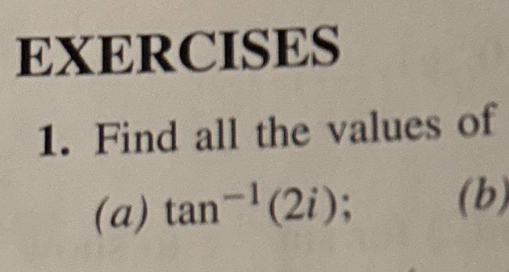 Solved Find all values for tan^-1(2i)EXERCISESFind all the | Chegg.com