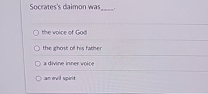 Solved Socrates's daimon was q, .the voice of Godthe ghost | Chegg.com
