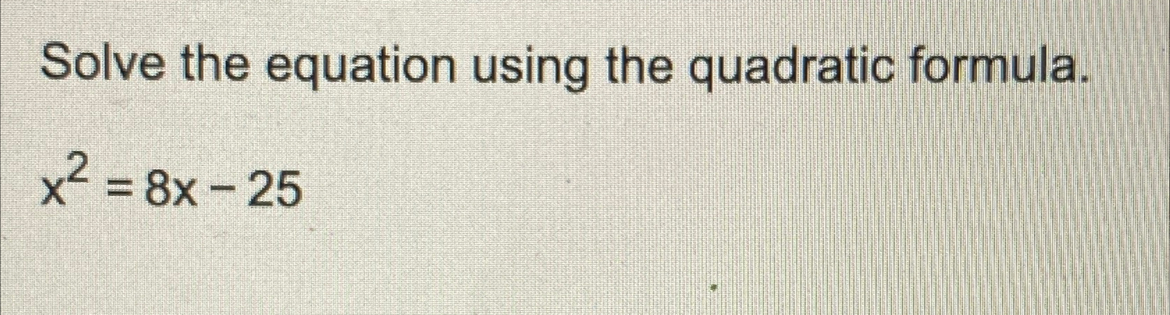 Solved Solve the equation using the quadratic | Chegg.com
