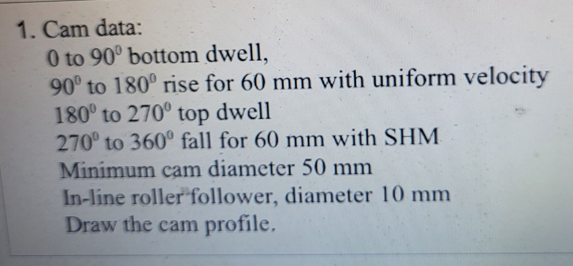 Solved Cam data:0 ﻿to 90° ﻿bottom dwell, 90° ﻿to 180° ﻿rise | Chegg.com