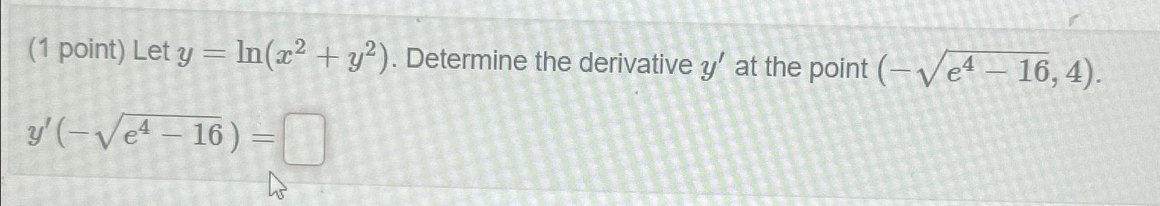 Solved (1 ﻿point) ﻿Let y=ln(x2+y2). ﻿Determine the | Chegg.com