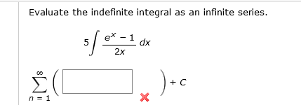 Solved Evaluate the indefinite integral as an infinite | Chegg.com