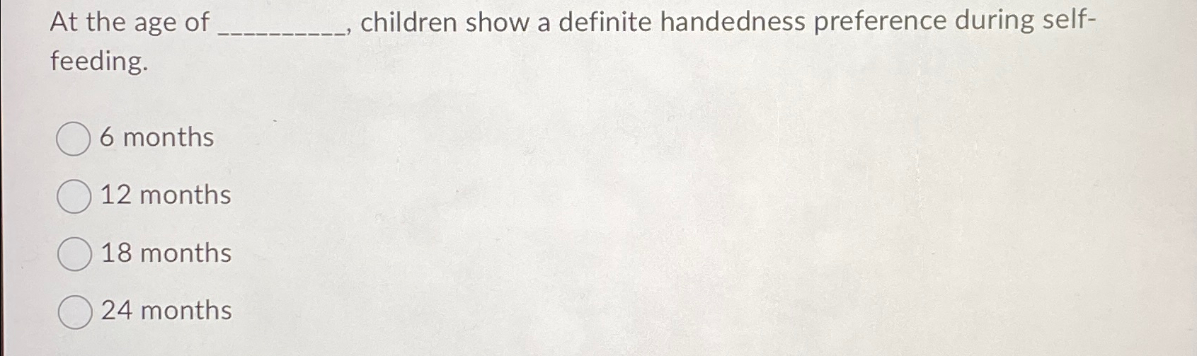 Solved At the age of children show a definite handedness | Chegg.com