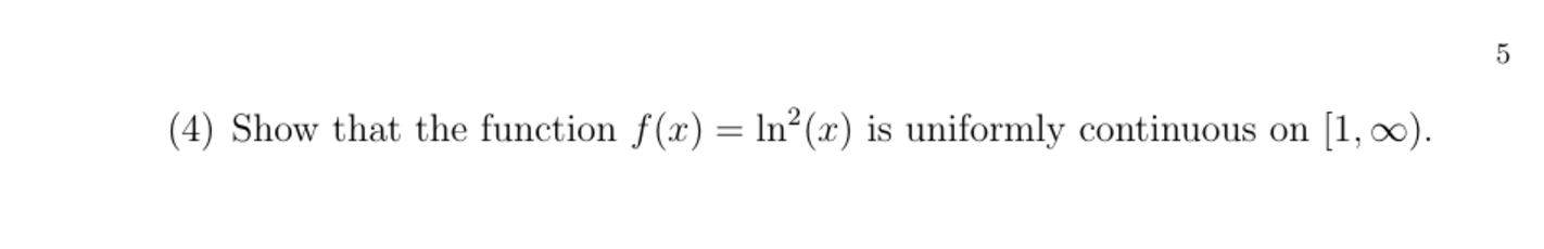 (4) ﻿Show that the function f(x)=ln2(x) is ﻿uniformly | Chegg.com
