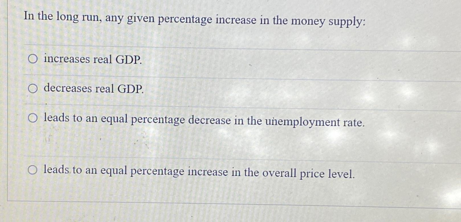 Solved In the long run, any given percentage increase in the | Chegg.com