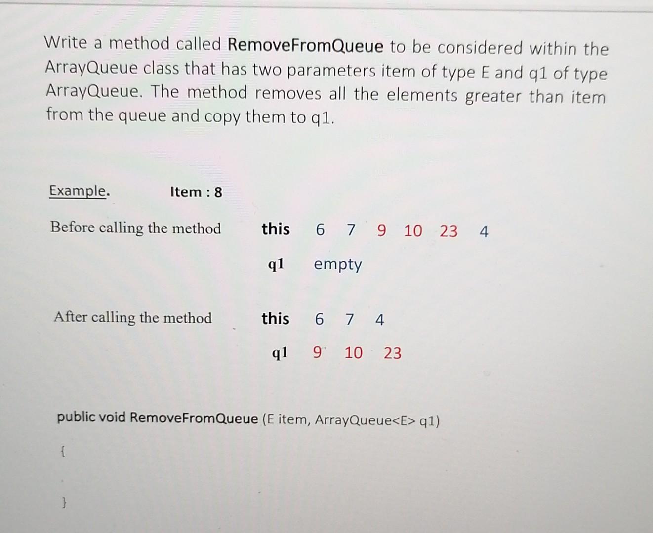 Solved Write a method called RemoveFromQueue to be | Chegg.com