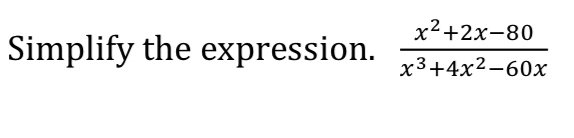 Solved Simplify the expression. x2+2x-80x3+4x2-60x | Chegg.com