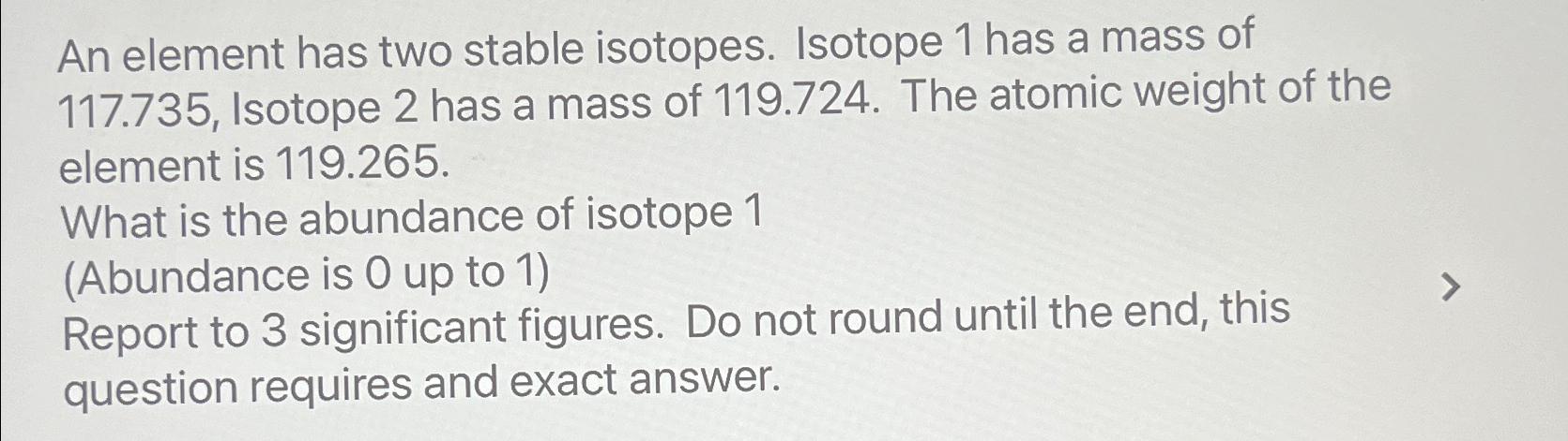 Solved An element has two stable isotopes. Isotope 1 ﻿has a | Chegg.com