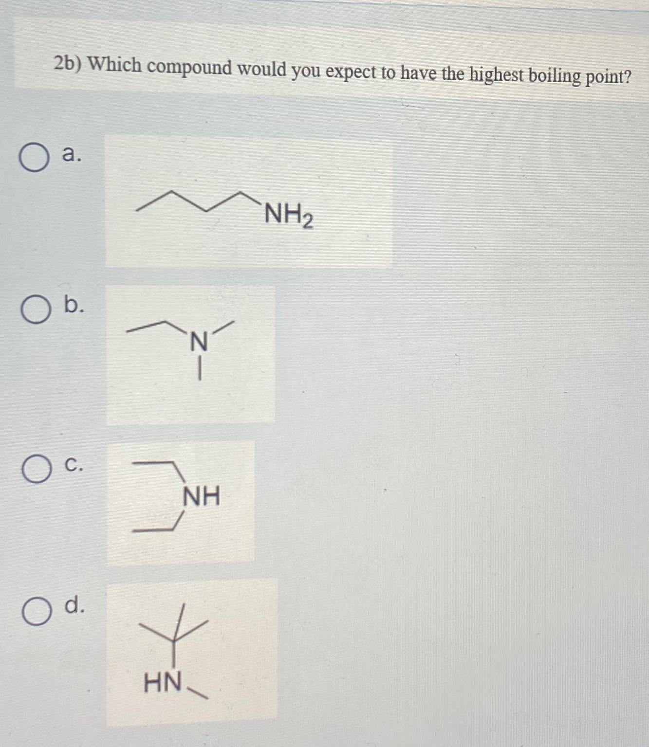 Solved 2b) ﻿Which compound would you expect to have the | Chegg.com