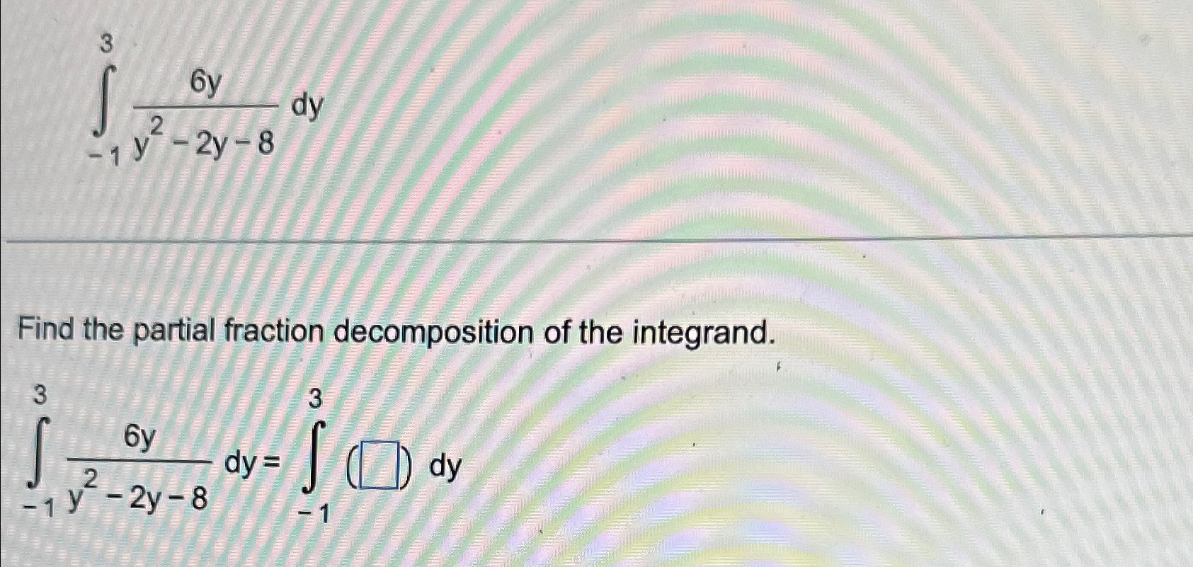 Solved ∫-136yy2-2y-8dyFind the partial fraction | Chegg.com