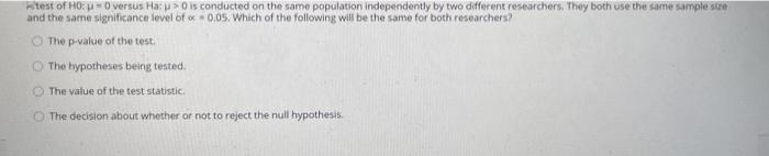 Solved witest OF HO: - versus Ha: O is conducted on the same | Chegg.com