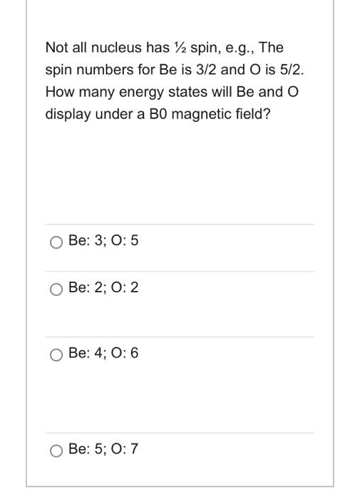 Solved Not all nucleus has 1/2 spin, e.g., The spin numbers | Chegg.com
