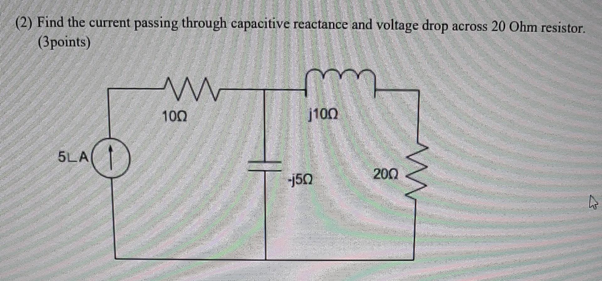 Solved (2) Find the current passing through capacitive | Chegg.com