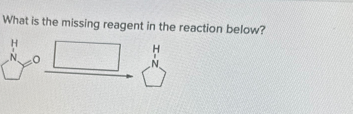Solved What is the missing reagent in the reaction below? | Chegg.com