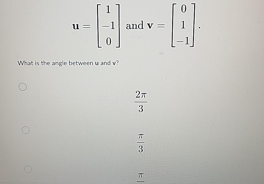 Solved u=[1-10] ﻿and v=[01-1]What is the angle between u | Chegg.com