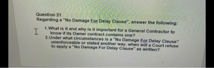 Solved Question 21 Regarding a "No Damage For Delay Clause", | Chegg.com