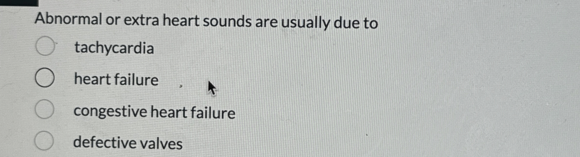 Solved Abnormal or extra heart sounds are usually due | Chegg.com
