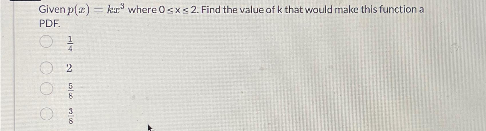 Solved Given p(x)=kx3 ﻿where 0≤x≤2. ﻿Find the value of k | Chegg.com