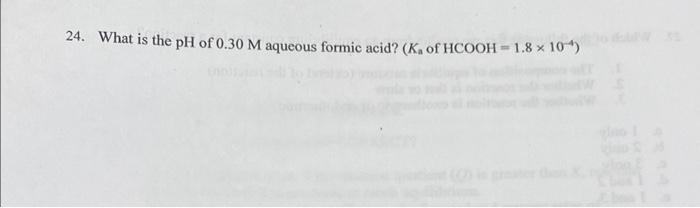 Solved 24. What is the pH of 0.30M aqueous formic acid? (Ka | Chegg.com