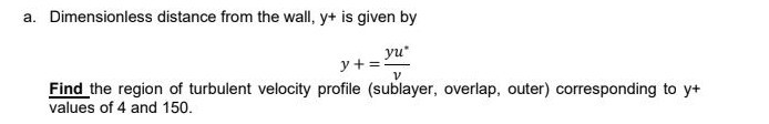 Solved a. Dimensionless distance from the wall, y+ is given | Chegg.com