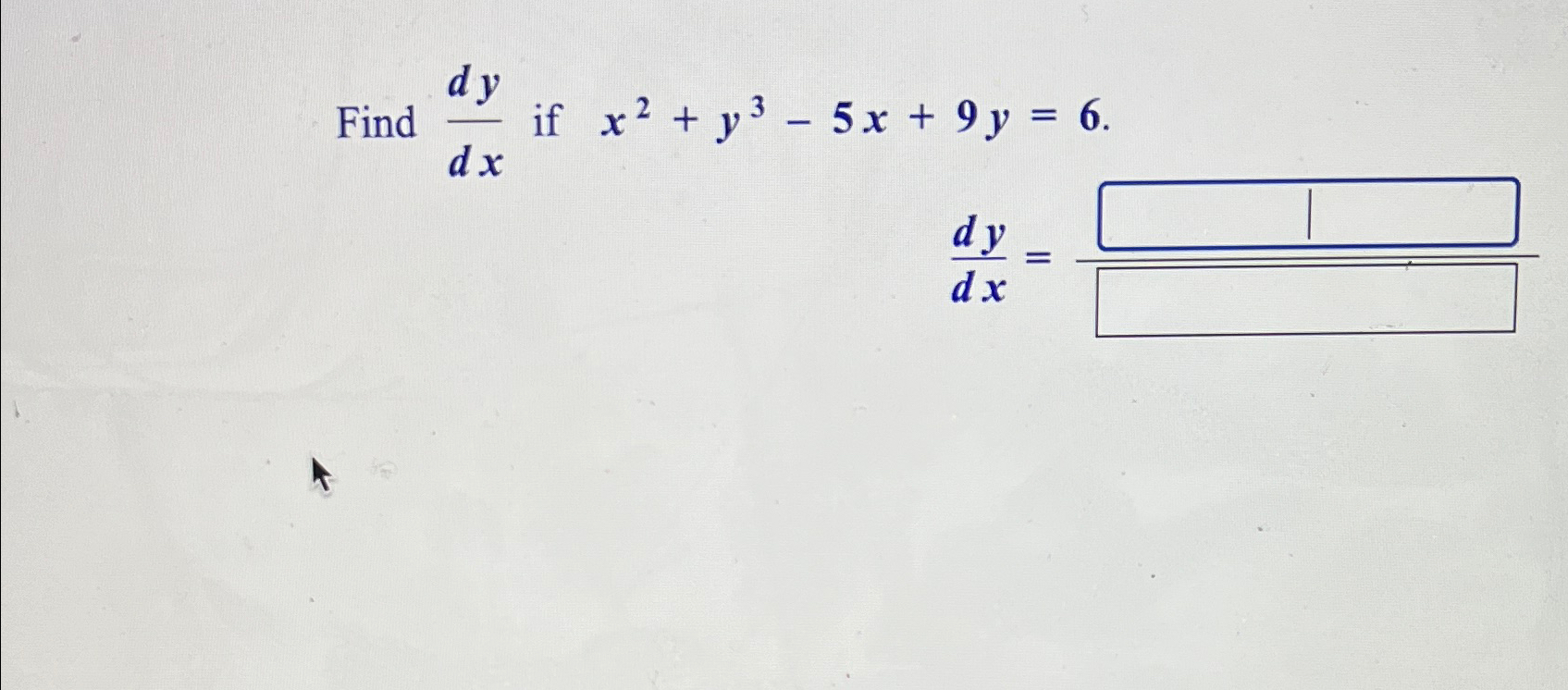 Solved Find dydx ﻿if x2+y3-5x+9y=6.dydx= | Chegg.com