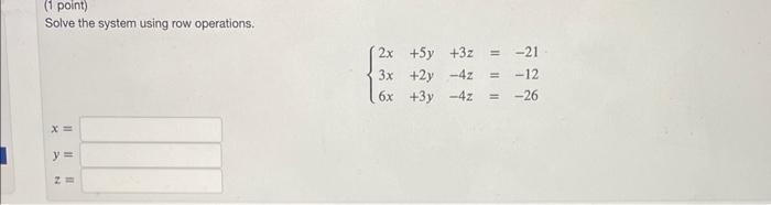 Solved Solve the system using row operations. | Chegg.com