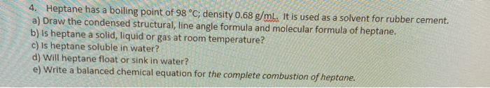 Solved 4. Heptane has a boiling point of 98 °C; density 0.68 | Chegg.com