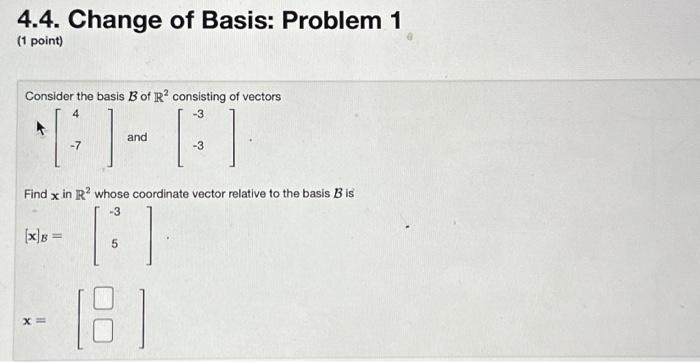 Solved 4.4. Change of Basis: Problem 1 (1 point) Consider | Chegg.com