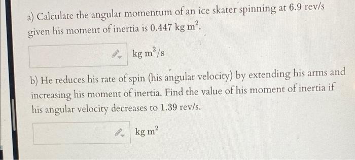 Solved a) Calculate the angular momentum of an ice skater | Chegg.com