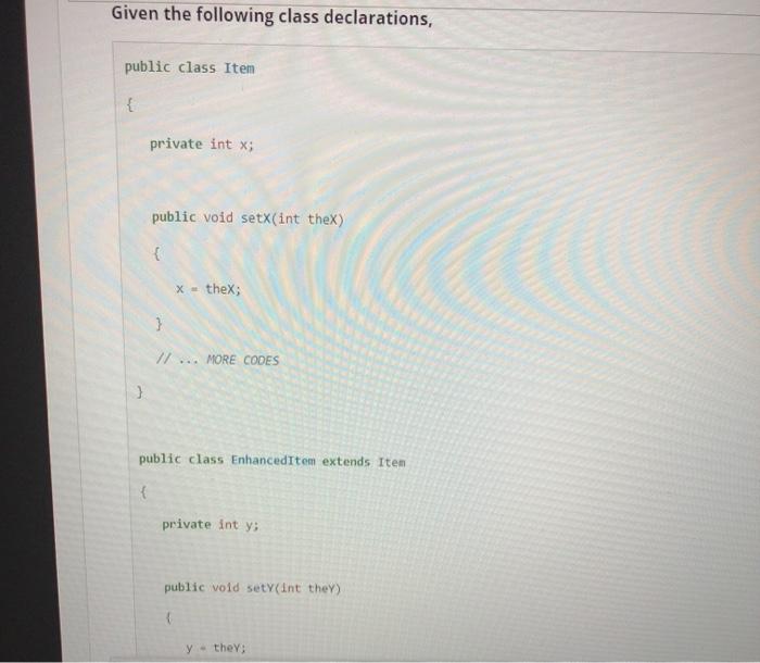 Solved Given the following class declarations, public class | Chegg.com