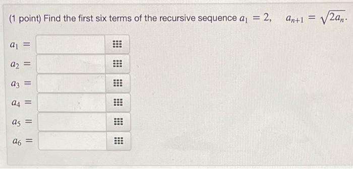 Solved (1 point) Find the first six terms of the recursive | Chegg.com