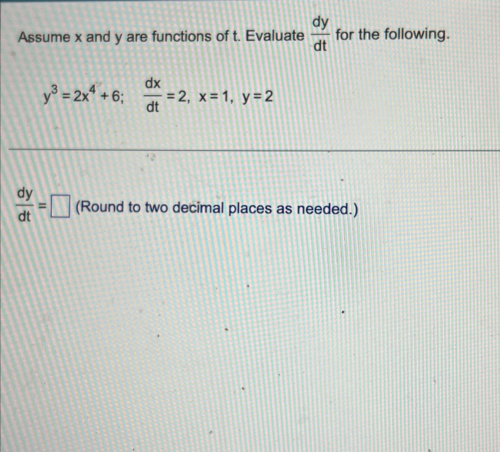 Solved Assume x and y are functions of t. Evaluate (dy)/(dt) | Chegg.com
