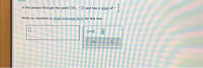 Solved A line passes through the point (10,−2) and has a | Chegg.com