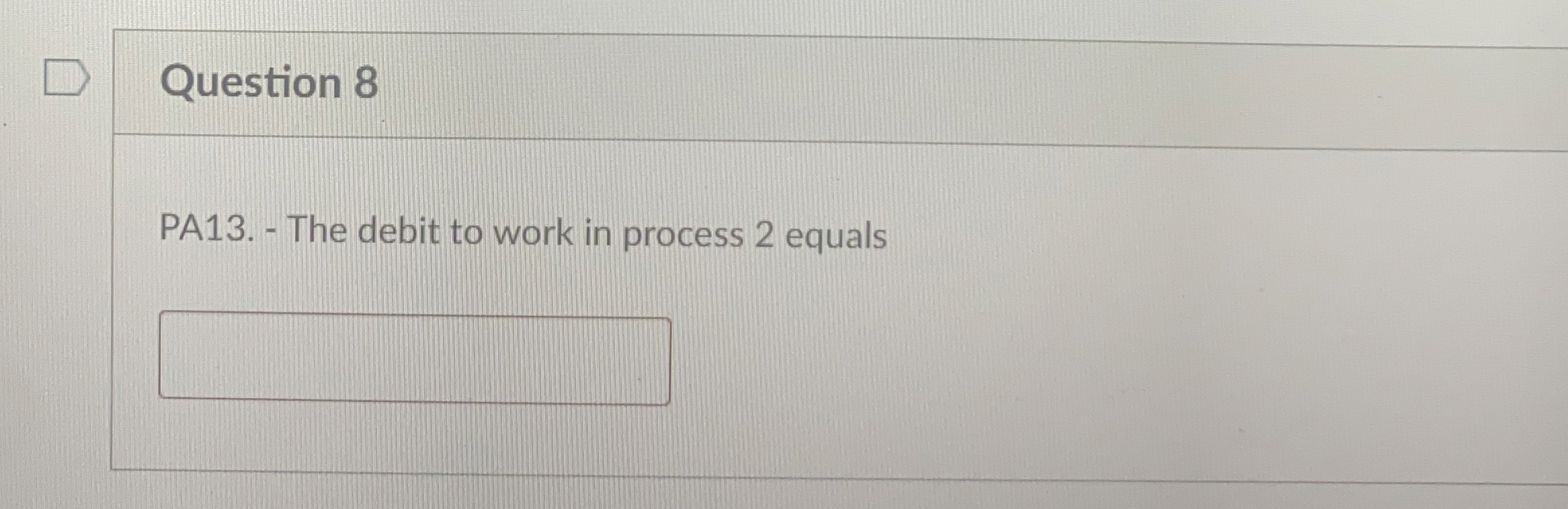 Solved Question 8PA13. - ﻿The debit to work in process 2 | Chegg.com
