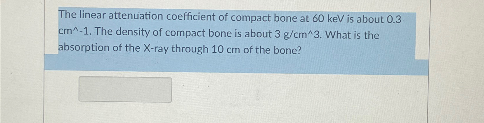 Solved The linear attenuation coefficient of compact bone at | Chegg.com