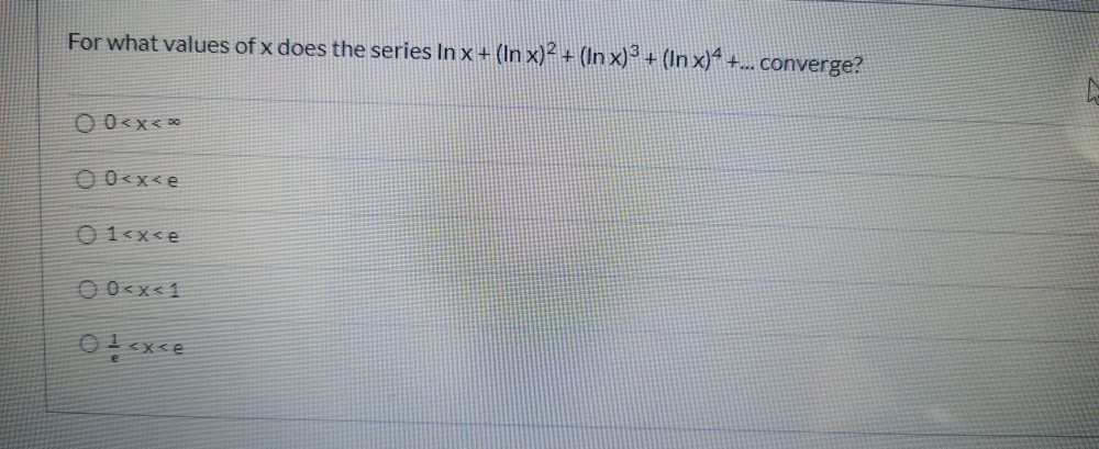 Solved For what values of x does the series Inx+ (In x)2 + | Chegg.com