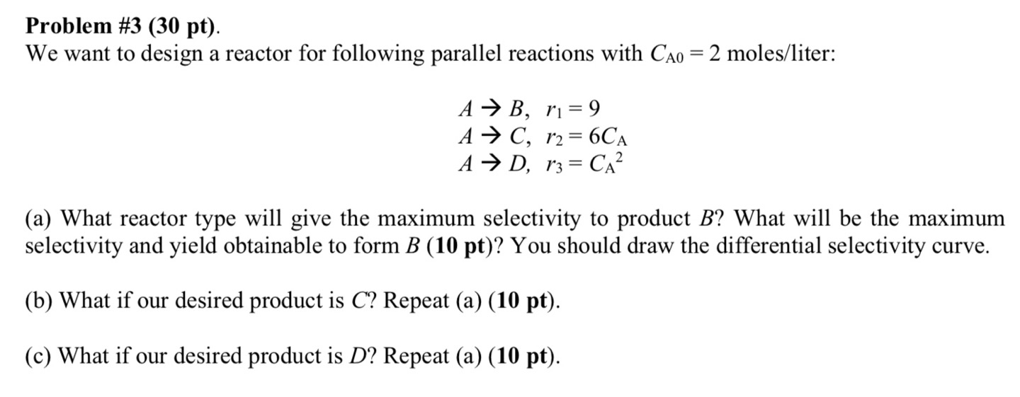 Solved Problem #3 (30 ﻿pt).We want to design a reactor for | Chegg.com