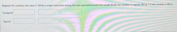 Solved Register R1 contains the value 7. Write a single | Chegg.com