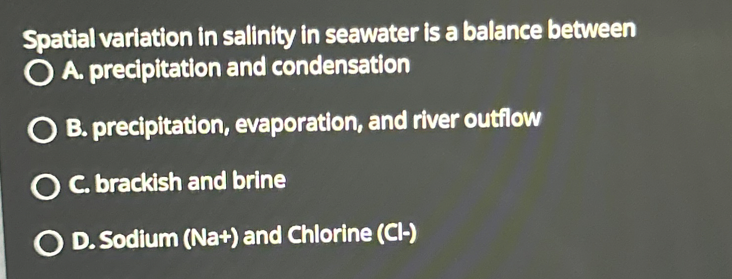 Solved Spatial variation in salinity in seawater is a | Chegg.com