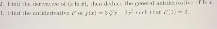 Solved 2. Find the derivative of (xlnx), then deduce the | Chegg.com