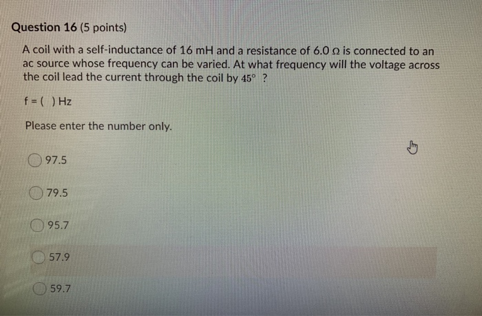 Solved Question 16 (5 points) A coil with a self-inductance | Chegg.com Solved Question 16 (5 points) A coil with a self-inductance | Chegg.com