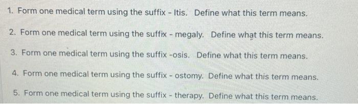 Solved 1. Form one medical term using the suffix - Itis. | Chegg.com