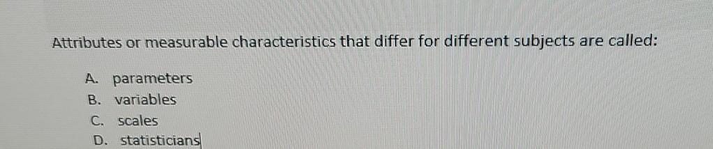 Solved Attributes or measurable characteristics that differ | Chegg.com