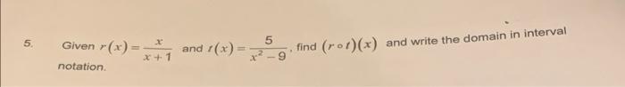 Solved Given r(x)=x+1x and r(x)=x2−95, find (r∘t)(x) and | Chegg.com